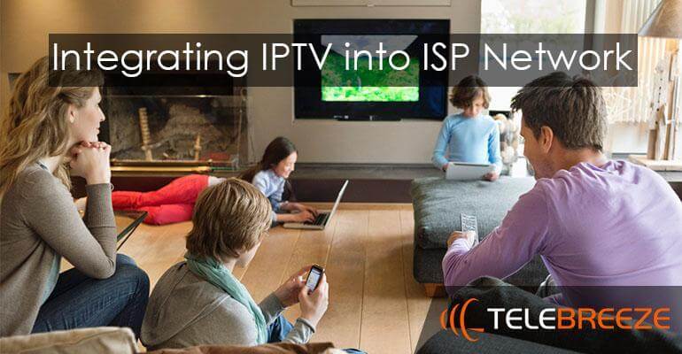 Integrating IPTV into ISP Network